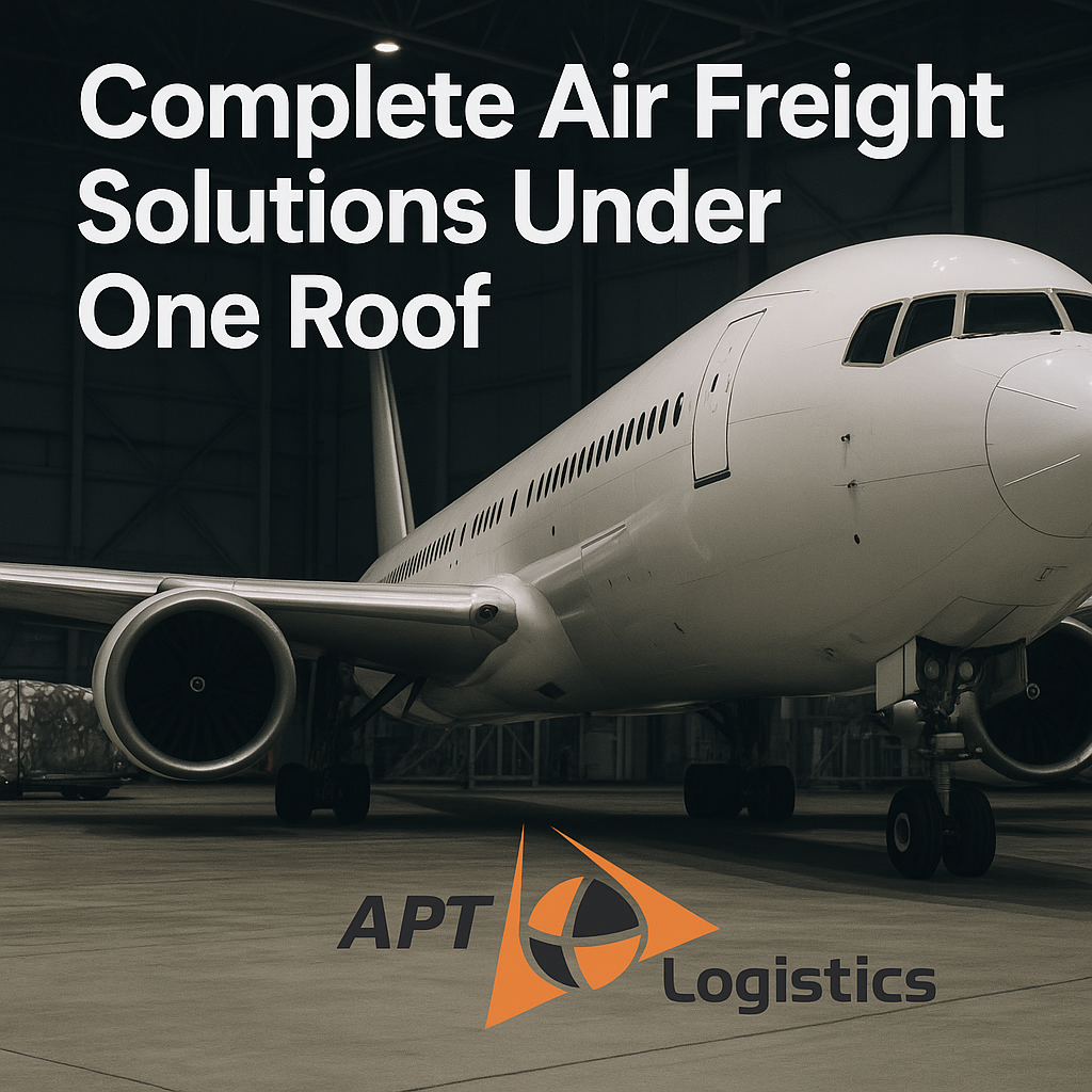 Seamless Air Freight Solutions, Managed Under One Roof - APT Logistics